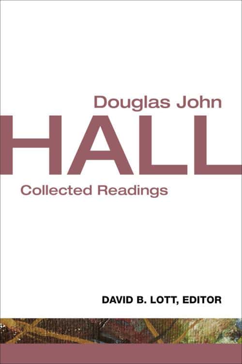 Douglas John Hall Collected Readings - Christian Expressions Bookstore ...
